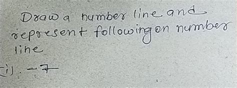 Draw A Number Line And Represent Following On Number Line I Filo