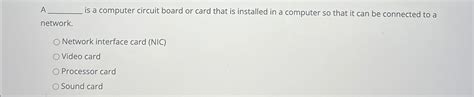 A Is A Computer Circuit Board Or Card That Is Chegg Com