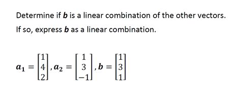 Solved Determine If B Is A Linear Combination Of The Other Chegg