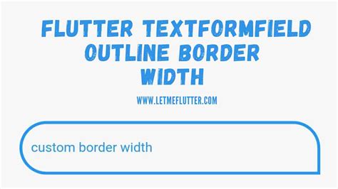 How To Change Flutter Textformfield Outline Border Width Let Me Flutter