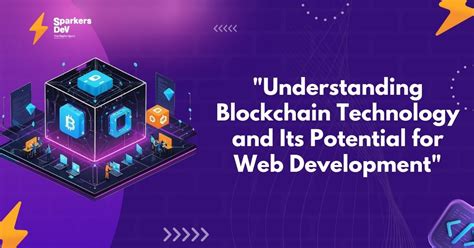 understanding blockchain technology and its potential for web development