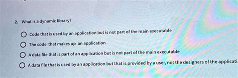 Solved 2 What Is A Dynamic Library Code That Is Used By An