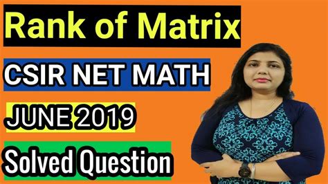 Rank Of Matrix Csir Net June 2019 Solved Question Youtube