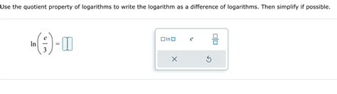 Solved Jse The Quotient Property Of Logarithms To Write The