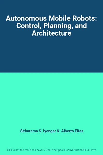 Autonomous Mobile Robots Control Planning And Architecture Eur 3596