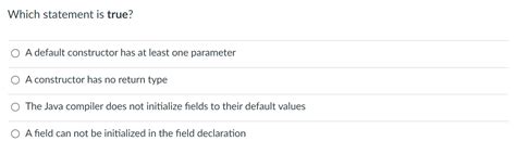 Solved Which Statement Is True A Default Constructor Has At Chegg