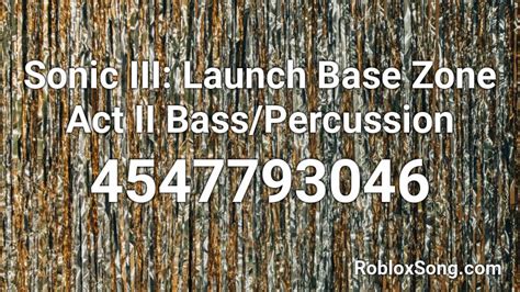 Sonic 3 Launch Base Zone Act 2 Bass Percussion Roblox Id Roblox Music Codes