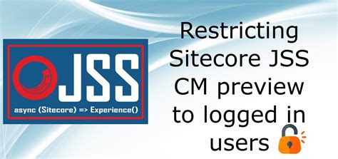 restricting sitecore jss cm preview to logged in users r sitecore