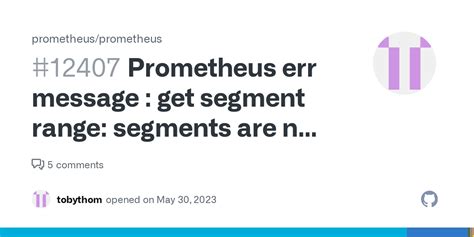Prometheus Err Message Get Segment Range Segments Are Not Sequential · Issue 12407