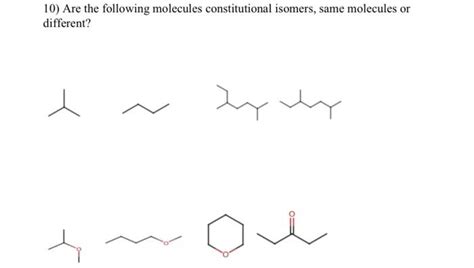 Solved 10) Are the following molecules constitutional | Chegg.com