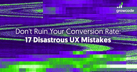 Don T Ruin Your Conversion Rate Disastrous UX Mistakes