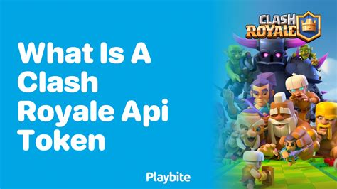 what is a clash royale api token playbite