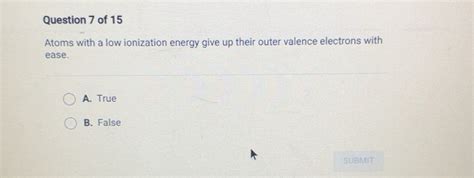 Solved Atoms With A Low Ionization Energy Give Up Their Outer Valence