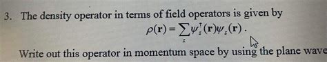 Solved Write Out This Operator In Momentum Space By Using