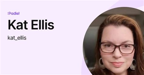 Kat Ellis Katellis Profile Padlet