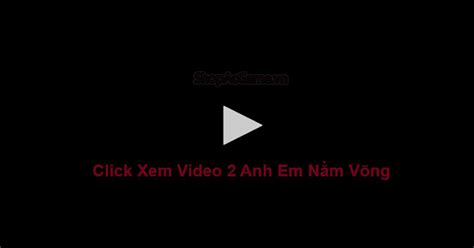 Clip Anh Em Nằm Võng Phút Full Không Che