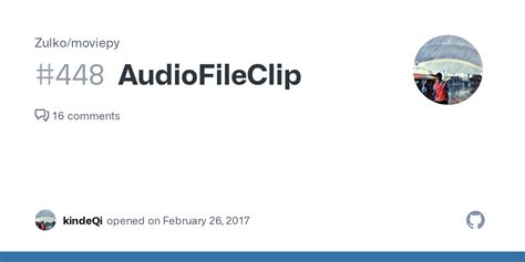 audiofileclip · issue 448 · zulko moviepy · github