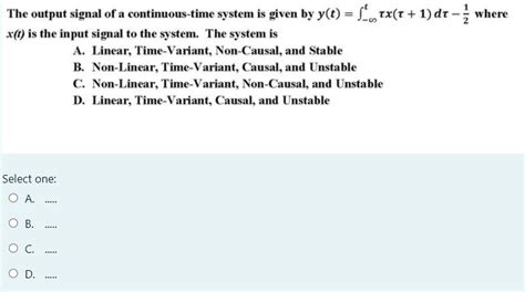 Solved The Output Signal Of A Continuous Time System Is