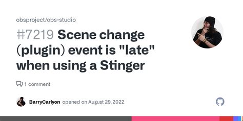 Scene Change Plugin Event Is Late When Using A Stinger Issue 7219 Obsproject Obs Studio
