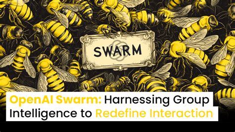 Openai Swarm Reimagining Ai Interaction Through Collective Intelligence