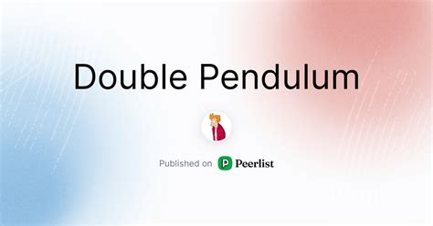 Double Pendulum Peerlist