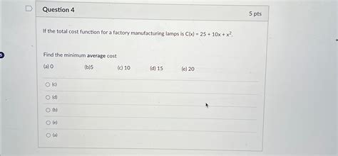 Solved Question 45 ﻿ptsif The Total Cost Function For A