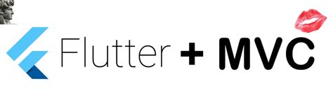 Flutter Mvc At Last The “kiss” Of Flutter Frameworks By Greg Perry Follow Flutter Medium