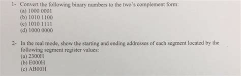 Solved Convert The Following Binary Numbers To The Two S Chegg