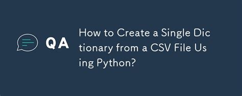 How To Create A Single Dictionary From A Csv File Using Python Python