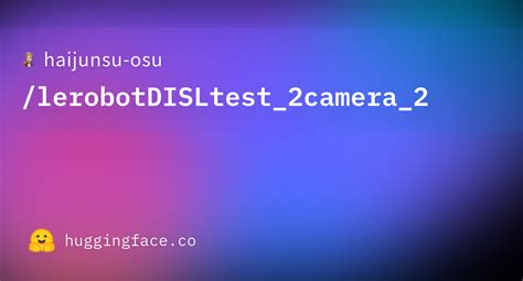 Haijunsu Osulerobotdisltest2camera2 · Datasets At Hugging Face