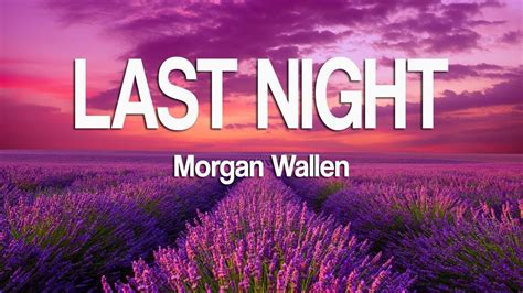 Morgan Wallen Last Night Lyrics Youtube Morgan Wallen Last Night Lyrics Youtube