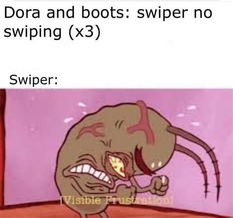 E Dora And Boots Swiper No Swiping Swiper Ifunny