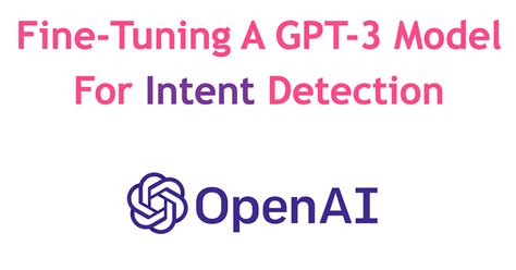 Fine Tuning Llms Using Openais Gpt35 To Fine Tune Your Own Custom