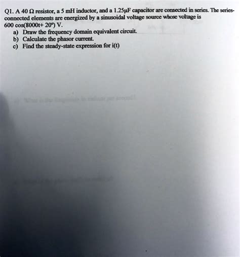 Solved A 40 Î© Resistor A 5 Mh Inductor And A 1 25 F Capacitor Are Connected In Series The