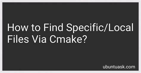 how to find specific local files via cmake in 2024