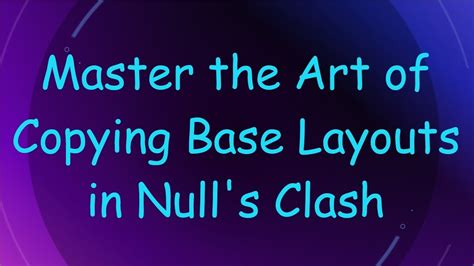 Master The Art Of Copying Base Layouts In Nulls Clash Youtube