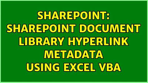Sharepoint Sharepoint Document Library Hyperlink Metadata Using Excel Vba Youtube