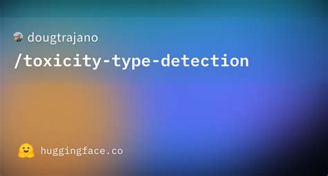 Dougtrajano Toxicity Type Detection Hugging Face