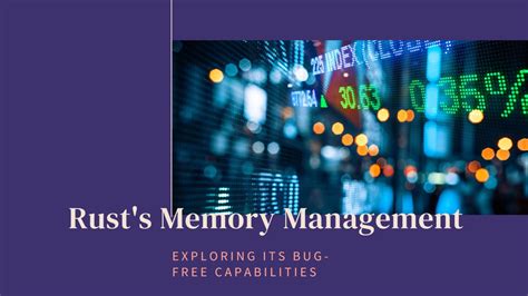 Memory Management In Rust Is It Really Bug Free
