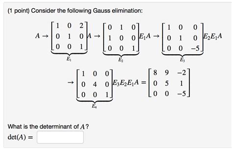 Solved Consider The Following Gauss Elmination What Is The Chegg