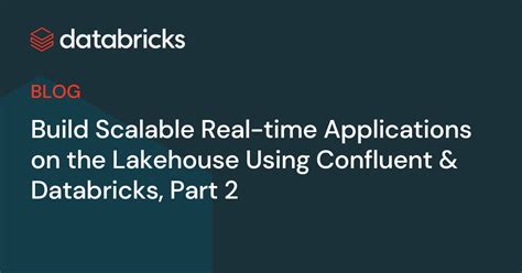 build real time apps with confluent databricks blog