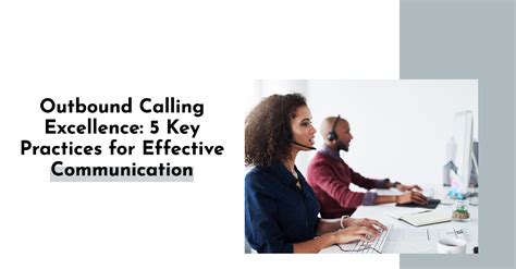 outbound calling excellence 5 key practices for effective communication