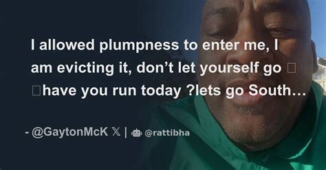 i allowed plumpness to enter me i am evicting it don t let yourself