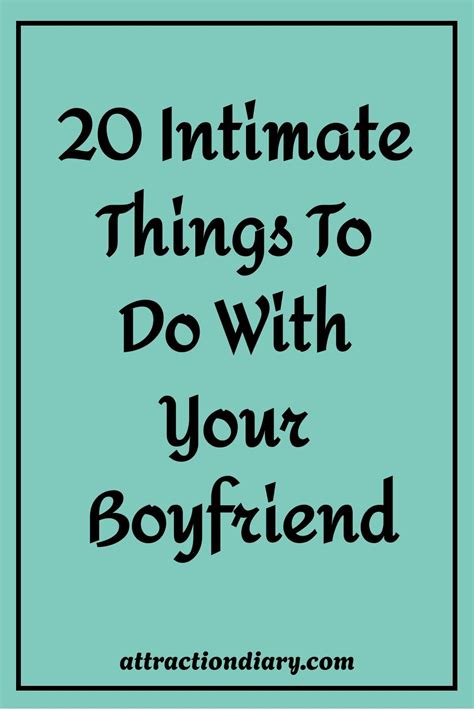 20 Intimate Things To Do With Your Boyfriend In 2024 Things To Do