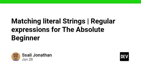 Matching Literal Strings Regular Expressions For The Absolute Beginner Dev Community