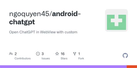 Github Ngoquyen45android Chatgpt Open Chatgpt In Webview With Custom
