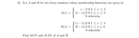 Solved Let A And B Be Two Fuzzy Numbers Whose Membership Chegg