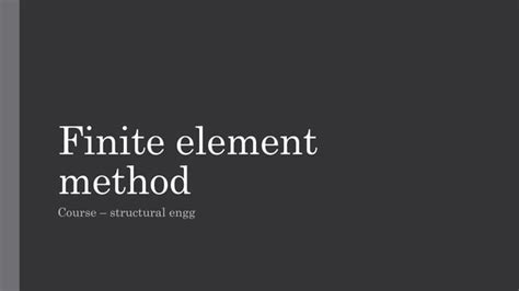 Fem Finite Element Method Of Structural Analaysis Pptx