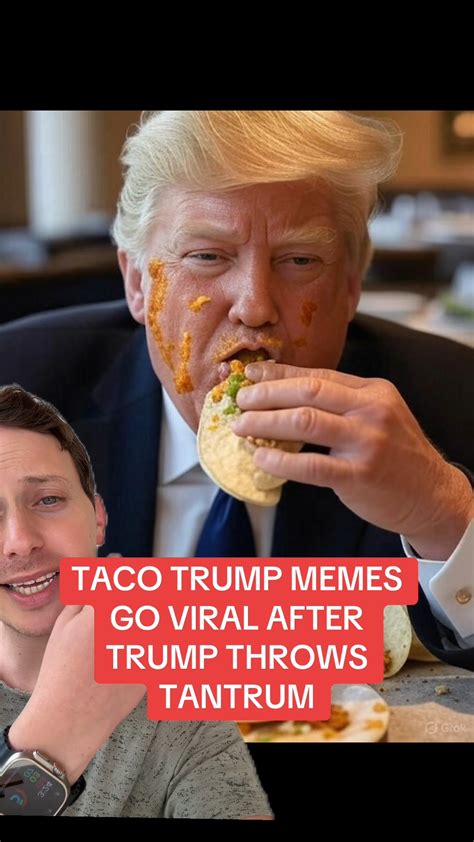 Taco Trump Memes And Ai Images Are Going Viral Following Trumps