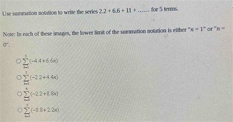 solved use summation notation to write the series 2 2 6 6 11 for 5
